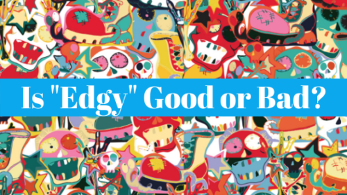 The Pitfalls of Being Edgy - Envision Creative