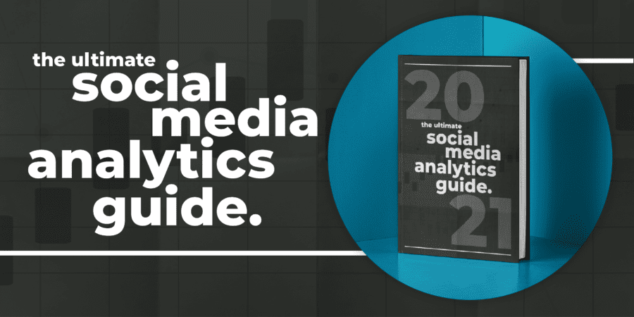 The Ultimate Guide To Social Media Analytics