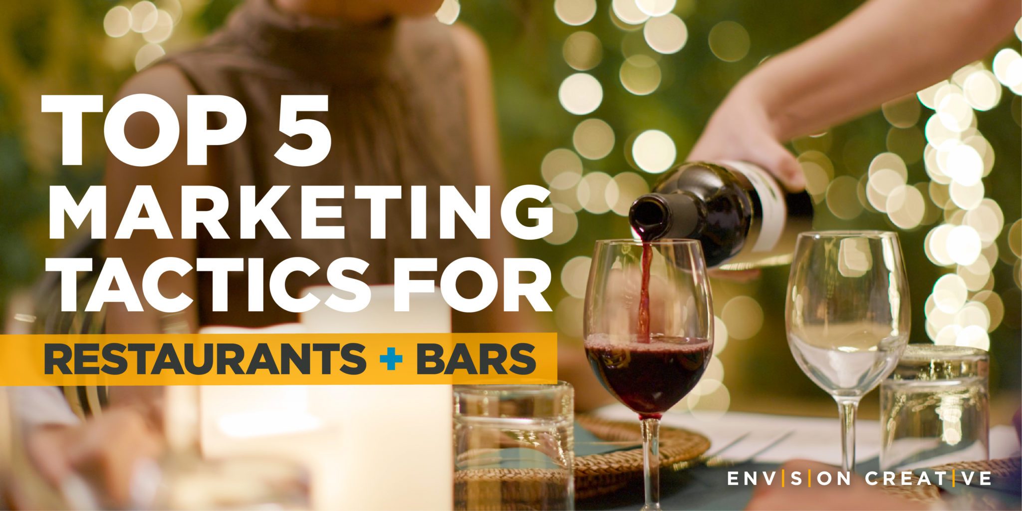 Top 5 Marketing Tactics For Restaurants + Bars - Envision Creative
